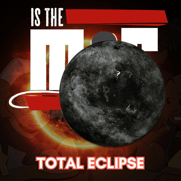 Total Eclipse - Is The Mic Still On - Omny.fm