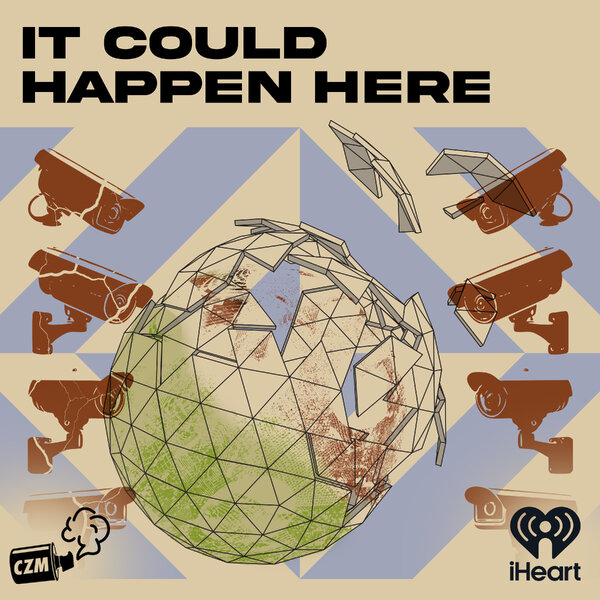 It Could Happen Here Weekly 161 - It Could Happen Here - Omny.fm