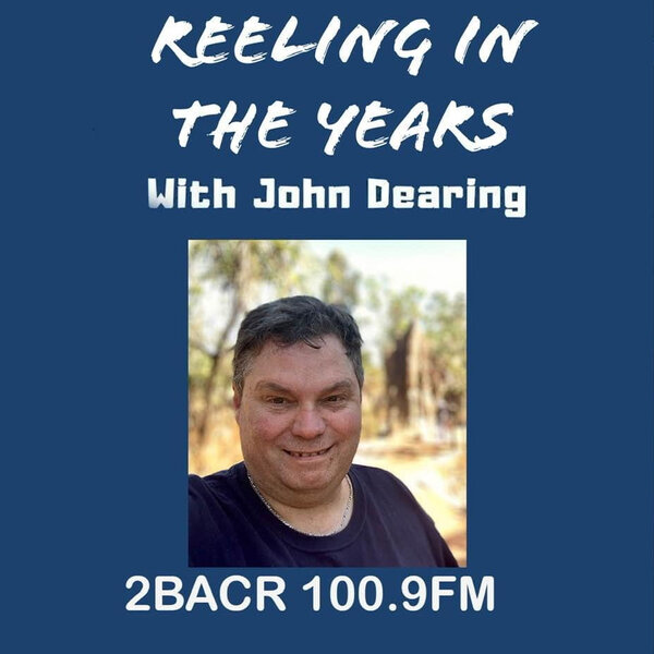 Reeling in the Years with John Dearing - 31-5-2022 - John Dearing - Omny.fm