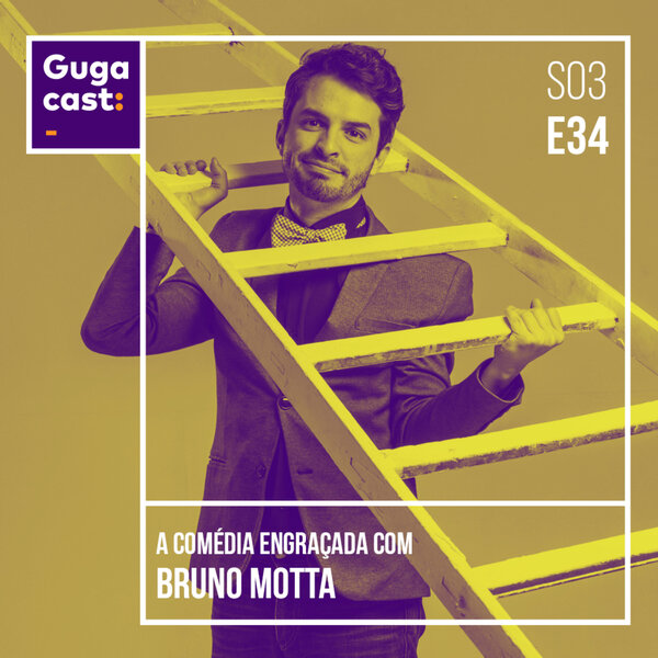 A Comédia Engraçada com BRUNO MOTTA - Gugacast - S03E34 - (Migrado ...