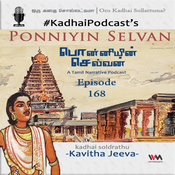 KadhaiPodcast's Ponniyin Selvan - Episode # 168 - KadhaiPodcast's ...