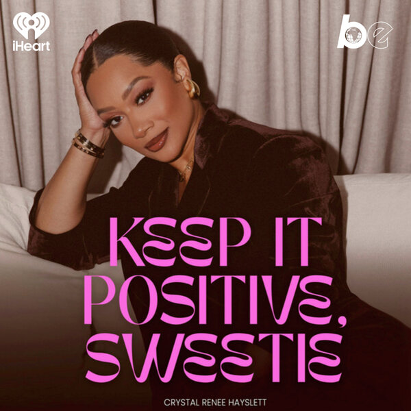 Keep It Positive, Sweetie - Keep it Positive, Sweetie - Omny.fm
