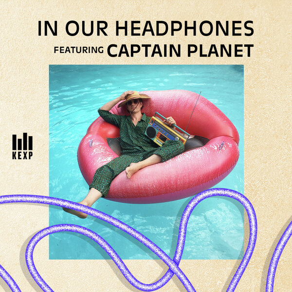 KEXP DJ Miss Ashley on Captain Planet’s Incredible Grooves - In Our ...