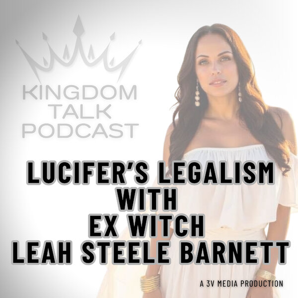 #18- Lucifer's Legalism & The Fight for Your Soul featuring Leah Steele ...