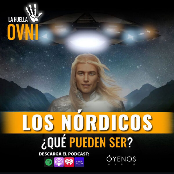 Los Nórdicos, ¿quienes pueden ser? - La Huella Ovni - Omny.fm