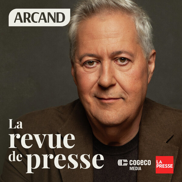 La revue de presse de Paul Arcand - La revue de presse de Paul Arcand ...