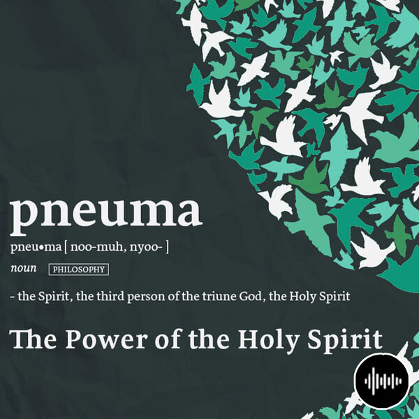 PNEUMA [The Power of the Holy Spirit] Part 1 - The Power of ...