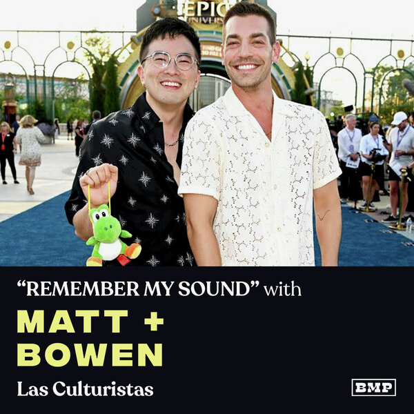 "REMEMBER MY SOUND" (w/ Matt + Bowen) - Las Culturistas with Matt ...