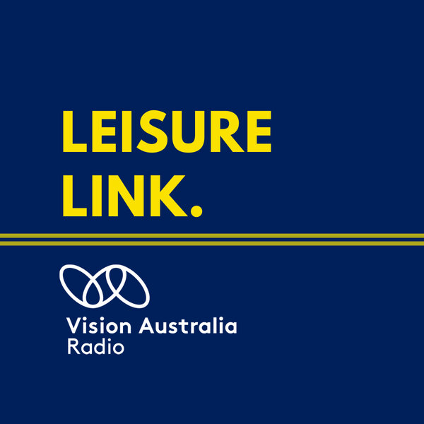 04 Apr 2026 - Leisure Link on Vision Australia Radio - Omny.fm