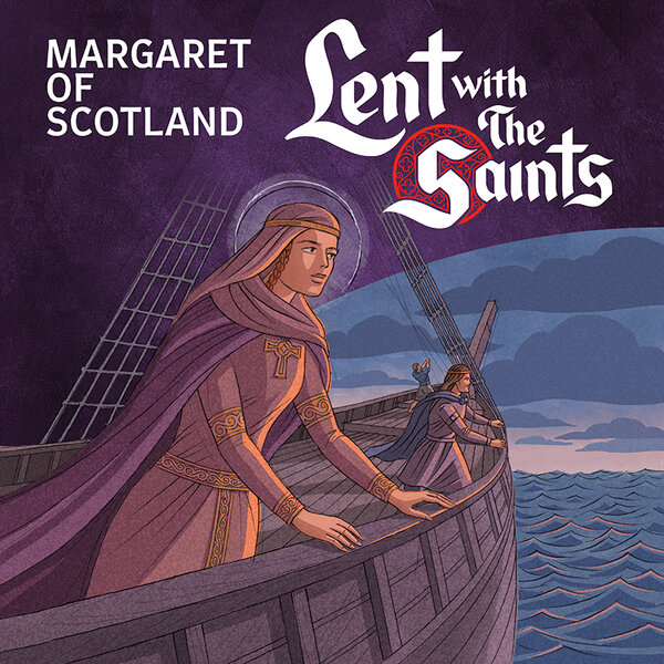 Episode Twelve: Margaret of Scotland - Lent with the Saints - Omny.fm
