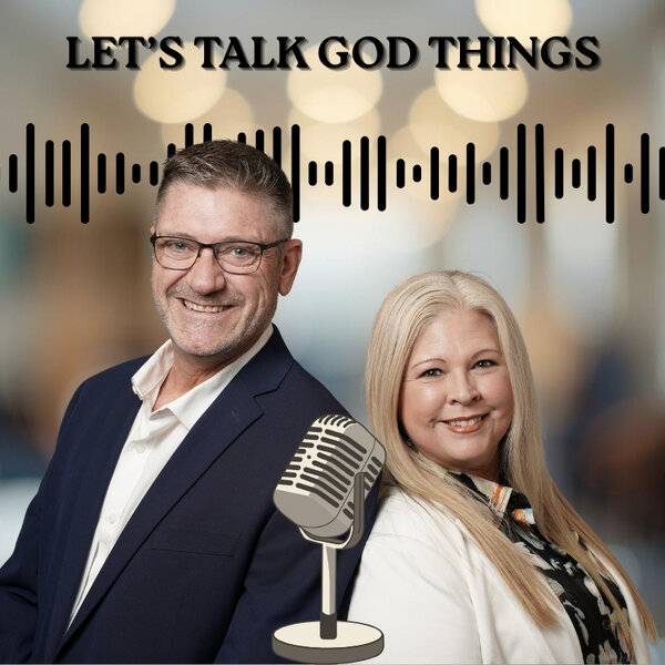 Let’s Talk God Things with David & Denise Blakeslee - Let’s Talk God ...