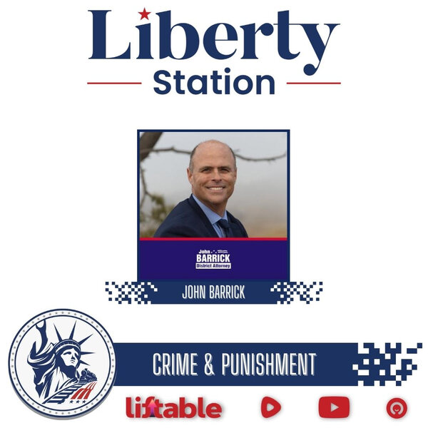 John Barrick | Crime & Punishment | Liberty Station Ep 122 - The Bryce ...