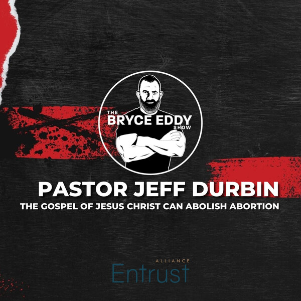 Pastor Jeff Durbin | The Gospel Of Jesus Christ Can Abolish Abortion ...