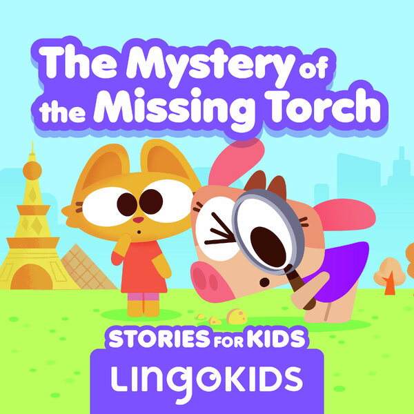 Mini-series: The Mystery of the Missing Torch - Lingokids: Stories for ...