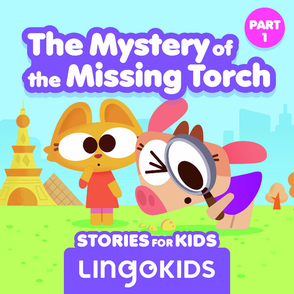 The Mystery of the Missing Torch: The Missing Torch. Part 1 - Lingokids ...