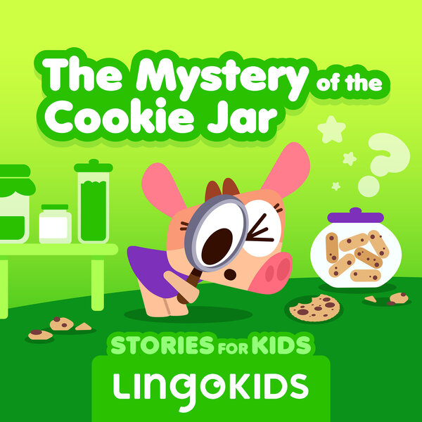 The Mystery of the Cookie Jar - Lingokids: Stories for Kids —Learn life ...