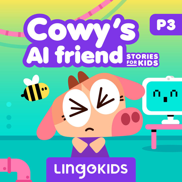 Cowy's AI friend. Part 3 - Lingokids: Stories for Kids —Learn life ...