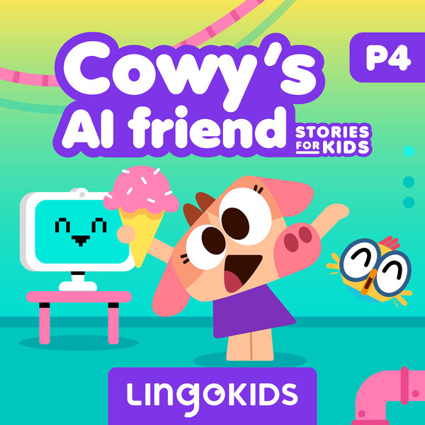 Cowy's AI friend. Part 4 - Lingokids: Stories for Kids —Learn life ...