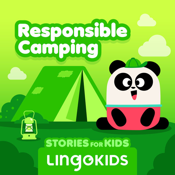 Responsible Camping - Lingokids: Stories for Kids —Learn life lessons ...