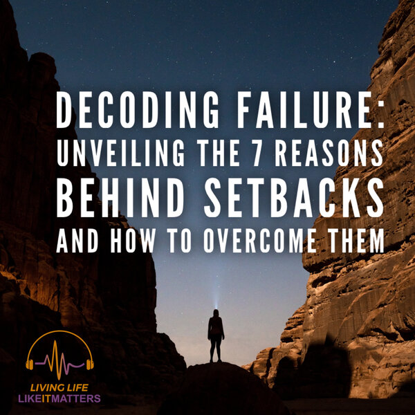 Decoding Failure: Unveiling the 7 Reasons Behind Setbacks and How to ...