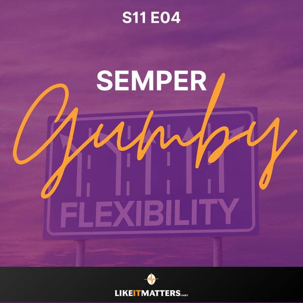 Semper Gumby - Requisite Variety - Like It Matters Radio - Living Life ...