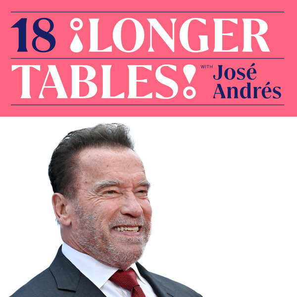 Arnold Schwarzenegger and José: Twins! - Longer Tables with José Andrés - Omny.fm