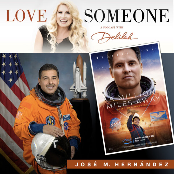 JOSÉ HERNÁNDEZ: "A Million Miles Away" - LOVE SOMEONE with Delilah - Omny.fm