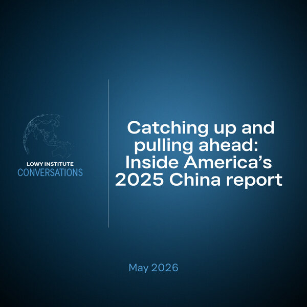 Catching up and pulling ahead: Inside America’s 2025 China report ...