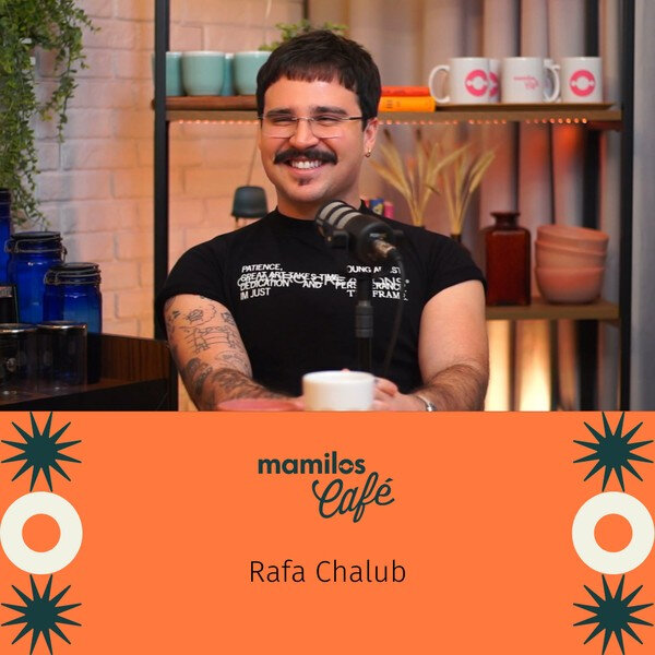 Mamilos Café #10 - Rafa Chalub sobre bullying: "as habilidades que você desenvolve para resistir ...
