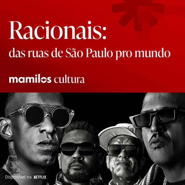 Mamilos Cultura 84: Documentário - Racionais: Das Ruas de São Paulo Pro ...