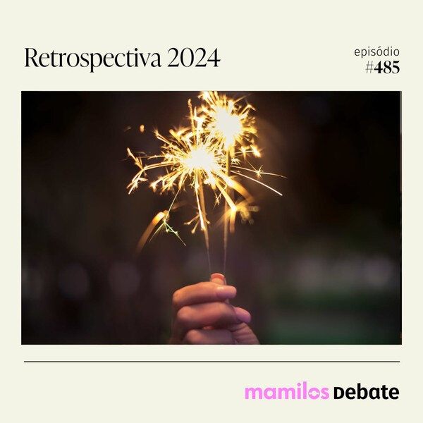 Retrospectiva 2024 - Mamilos - Omny.fm