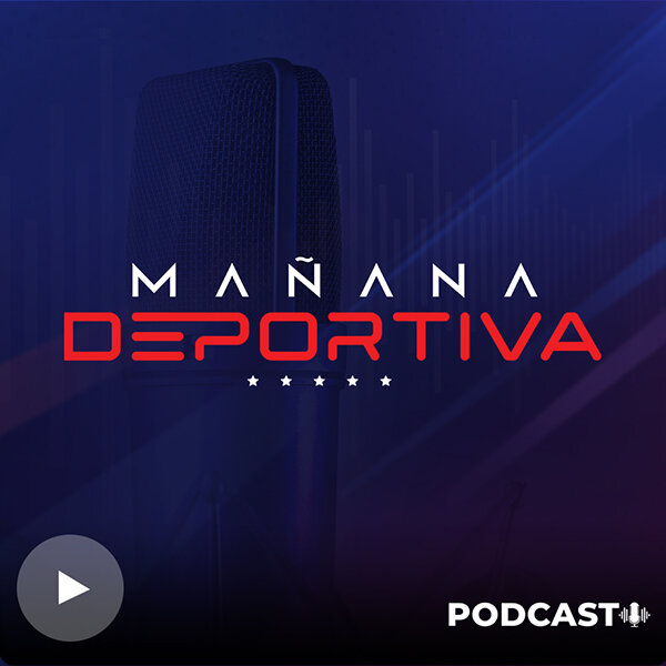 Mañana Deportiva Podcast - 2026-6-22 - Mañana Deportiva - Omny.fm