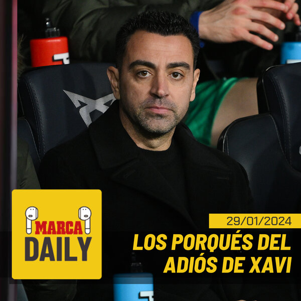 Los porqués del adiós de Xavi al Barça - MARCA Daily - Omny.fm