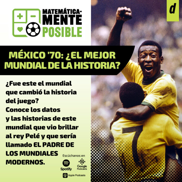 MÉXICO '70: ¿EL MEJOR MUNDIAL DE LA HISTORIA? | Matemáticamente Posible ...