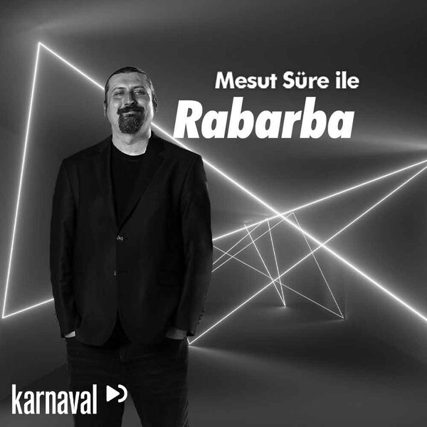 Rabarba 1560: Ebru Yıldız ve Anlatanadam - Mesut Süre ile Rabarba - Omny.fm