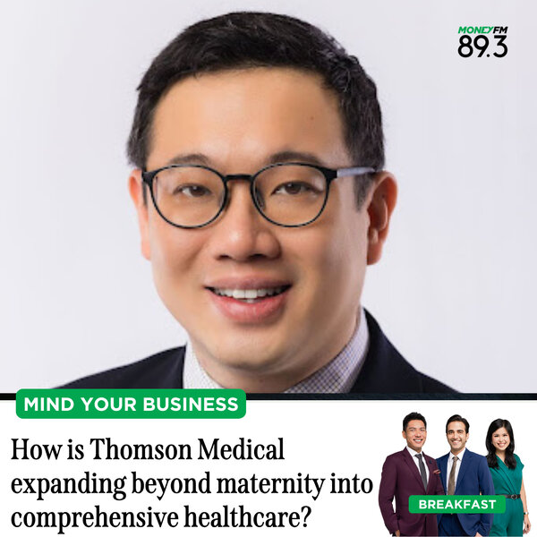 Mind Your Business: How is Thomson Medical expanding beyond maternity into comprehensive ...