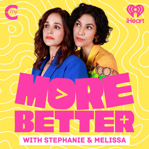 “Oh… That’s Brave.” | Being A Girl’s Girl - More Better with Stephanie & Melissa - Omny.fm
