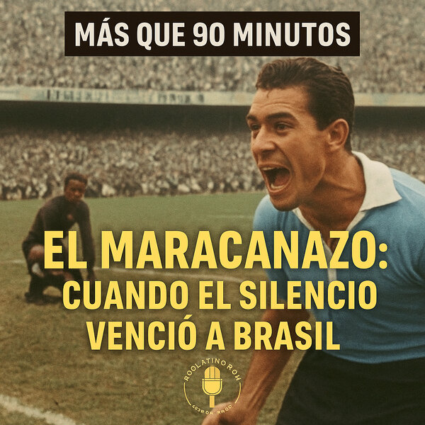El Maracanazo: cuando el silencio venció a Brasil - Más que 90 minutos ...