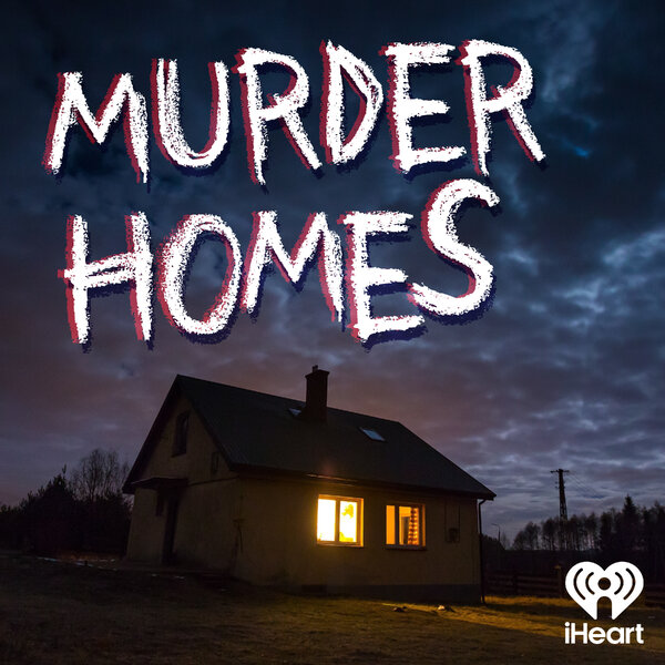 Introducing: Murder Homes - Murder Homes - Omny.fm