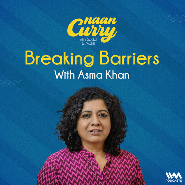 Breaking Barriers with Asma Khan - Naan Curry with Sadaf and Archit ...