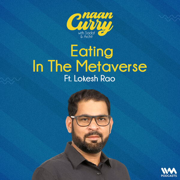 Eating in the Metaverse ft Lokesh Rao - Naan Curry with Sadaf and ...