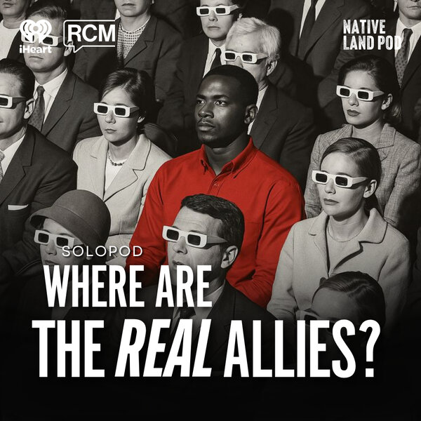 Where Are the REAL Allies? | Angela Rye SoloPod - Native Land Pod - Omny.fm