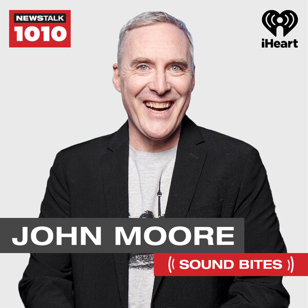 Moore in the Morning with John Moore - Sound Bites - NEWSTALK1010 - Omny.fm