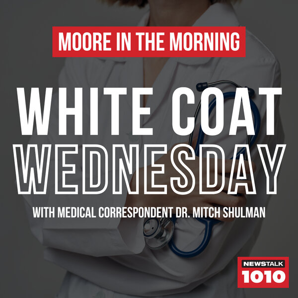 White Coat Wednesday with NEWSTALK 1010 Medical Correspondent Dr Mitch ...