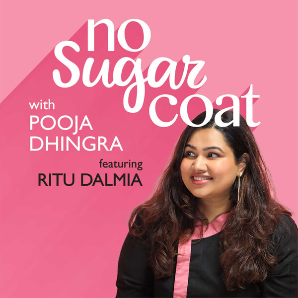 Ritu Dalmia - NoSugarCoat with Pooja Dhingra - Omny.fm
