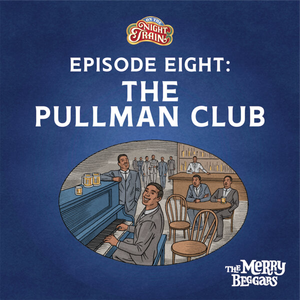 Episode Eight: The Pullman Club - On the Night Train - Omny.fm