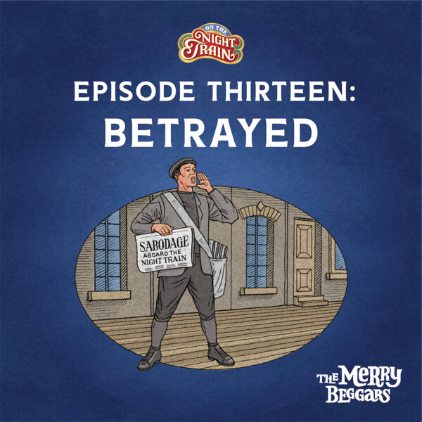 Episode Thirteen: Betrayed - On the Night Train - Omny.fm