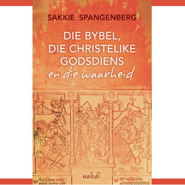 Die Bybel, die Christelike godsdiens en die waarheid - Op en Wakker ...