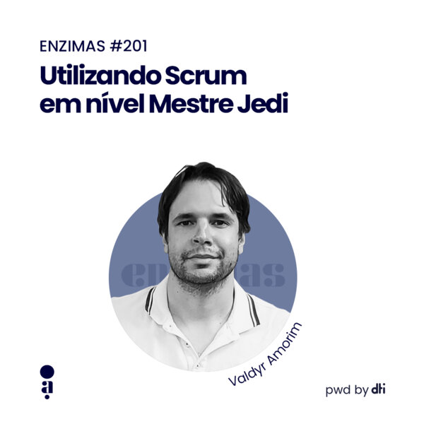 ENZIMAS #201 Utilizando Scrum em nivel Mestre Jedi - os agilistas - Omny.fm