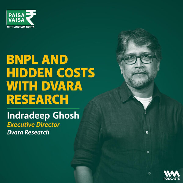 BNPL and Hidden Costs with Dvara Research - Paisa Vaisa with Anupam ...